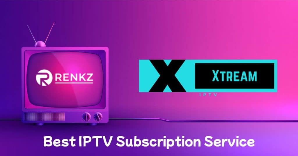 Xtream IPTV Review 2025 | Best IPTV Service & Free Trial - Renkz